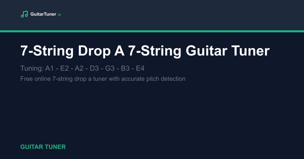 7-String Drop A Guitar Tuner Online - A1-E2-A2-D3-G3-B3-E4 Tuning ...