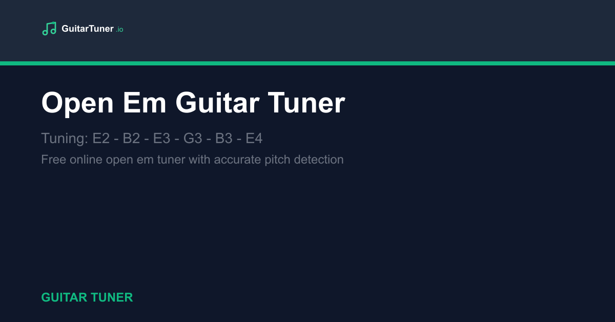 Open Em Guitar Tuner Online - E2-B2-E3-G3-B3-E4 Tuning | Free Guitar ...